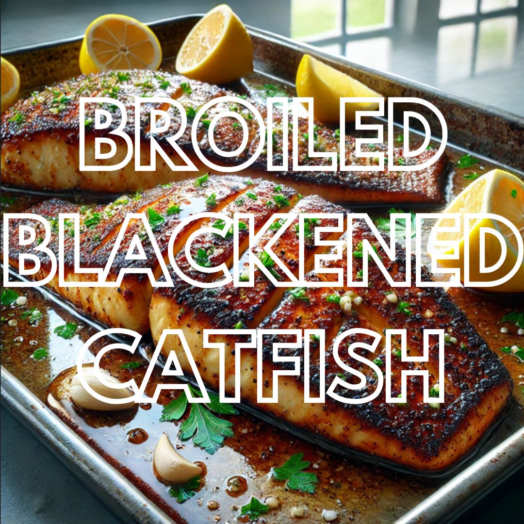 Broiled Blackened Catfish – Uncle Dibbz